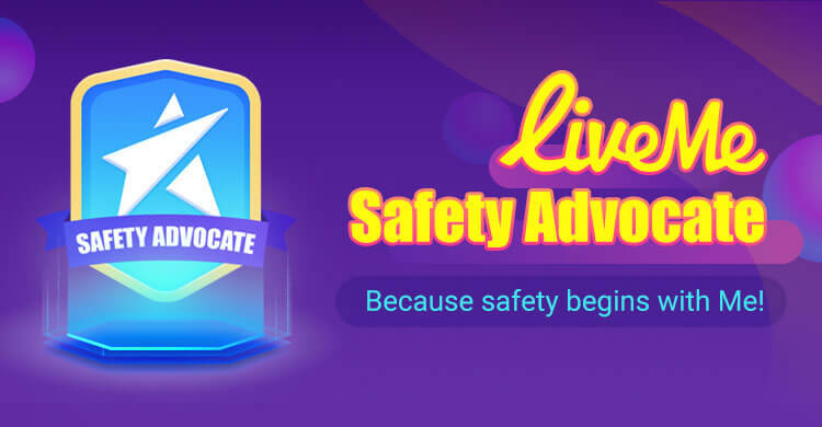 LiveMe Safety Advocate
